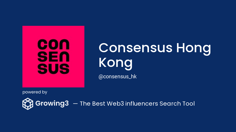Explore Consensus Hong Kong - Web3 Influencer & Project Insights | Growing3